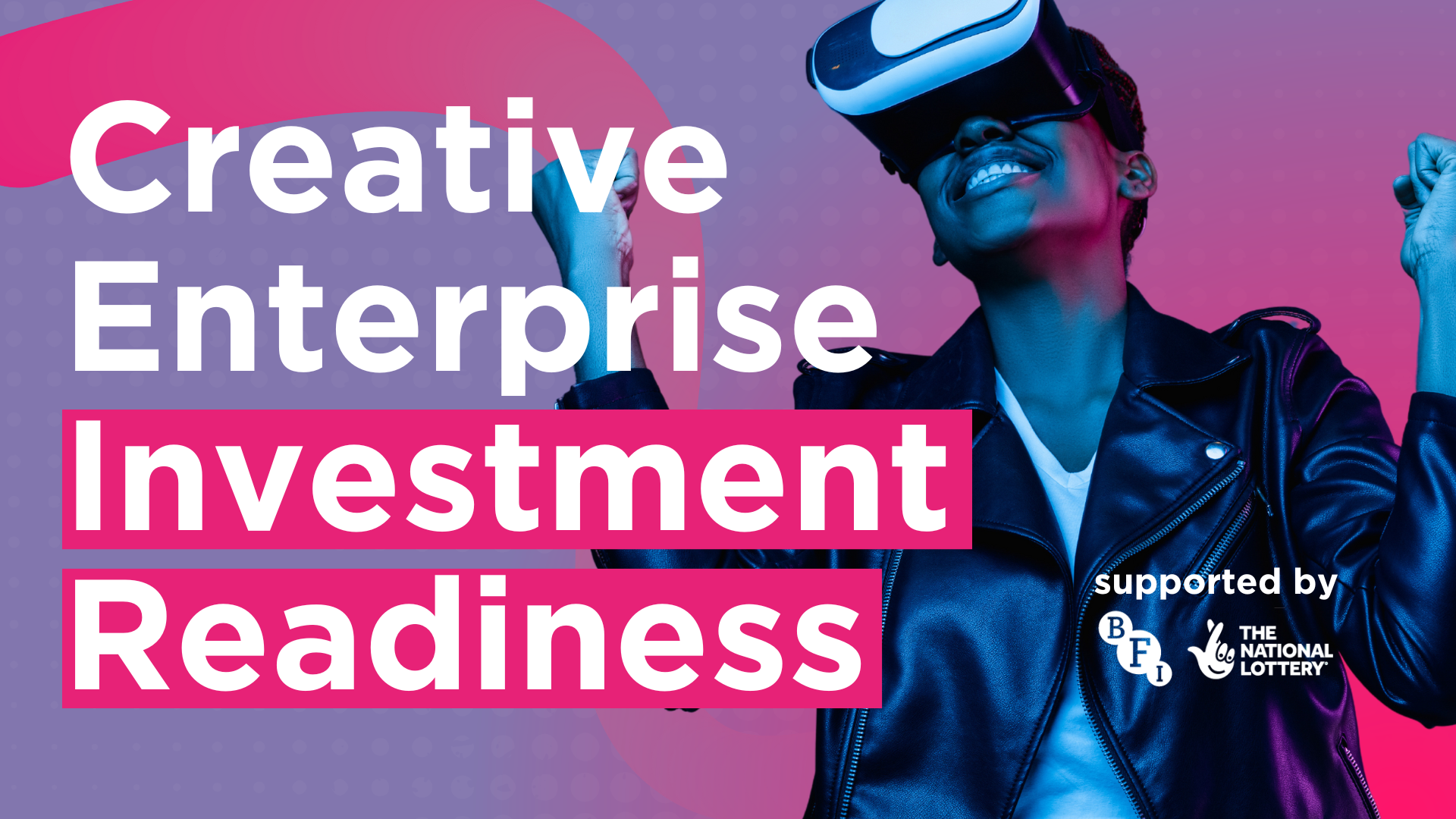 Creative Enterprise Investment Readiness - Creative UK